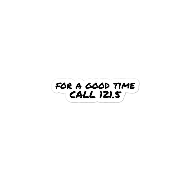 For a Good Time Call 121.5 Sticker - RadarContact